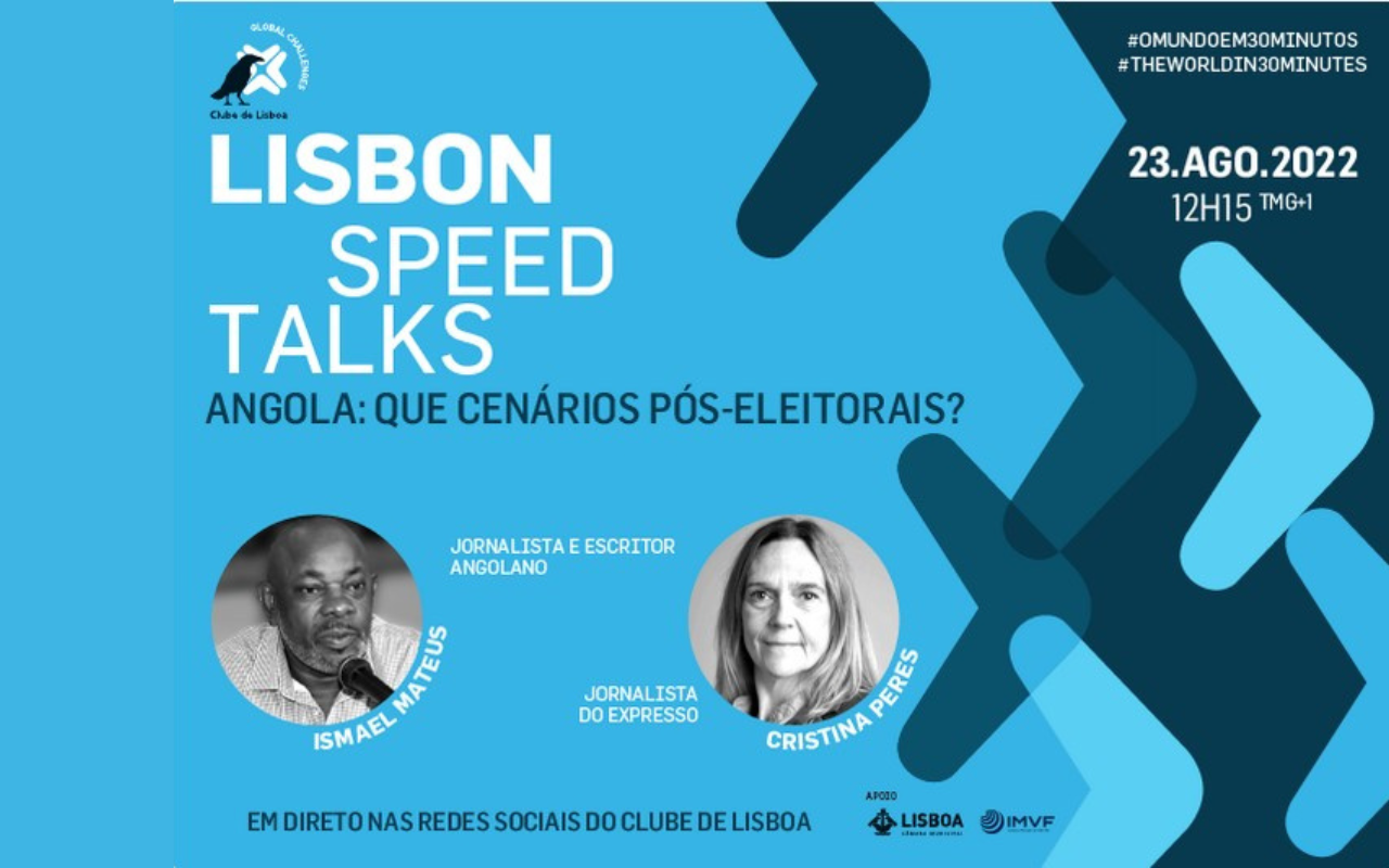 Lisbon Speed Talk | Angola: que cenários pós-eleitorais? | 23 de agosto ...